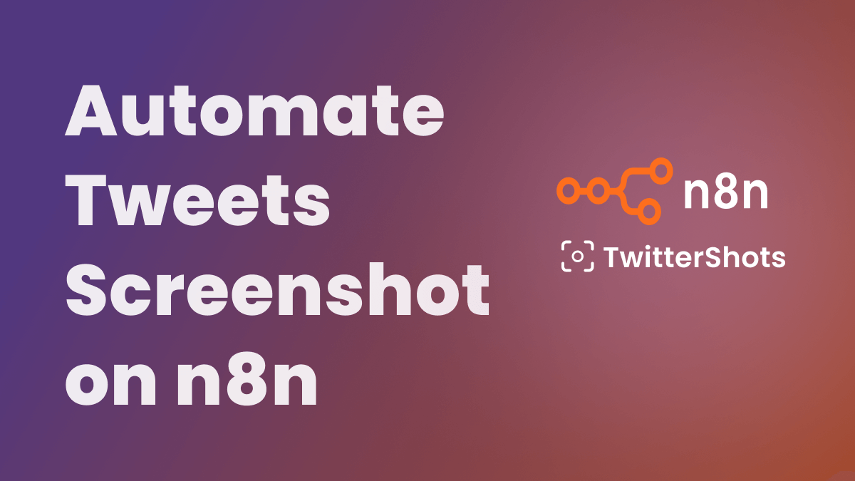 TwitterShots n8n Integration: Automate Tweet Screenshots with No-Code Workflows